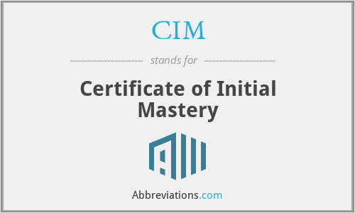 CIM - Certificate of Initial Mastery