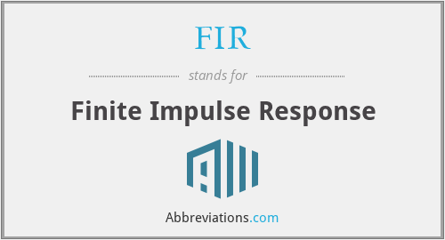 What does FIR stand for?