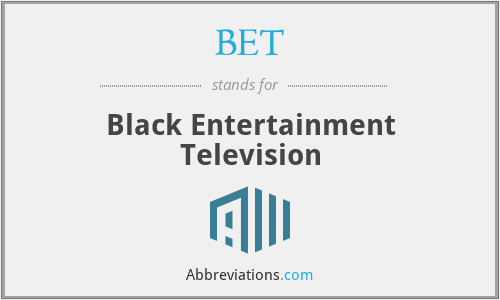 What does BET stand for?