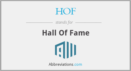 What does HOF stand for?
