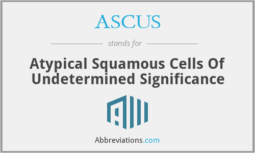 What does ASCUS stand for?