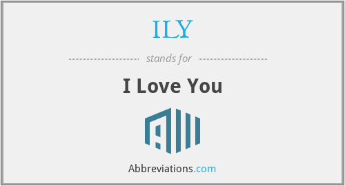 What does ILY stand for?