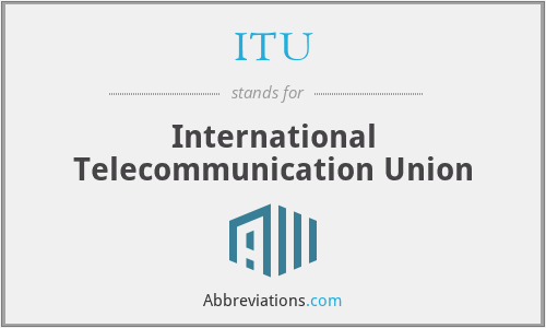 What does ITU stand for?