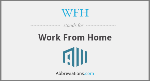 What does WFH stand for?