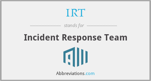IRT - Incident Response Team