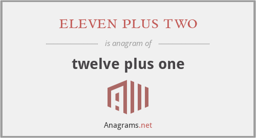 eleven plus two - twelve plus one