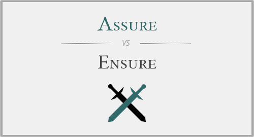 Assure vs. Ensure vs. Insure