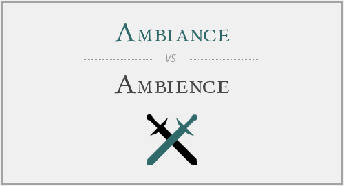 Ambiance vs. Ambience