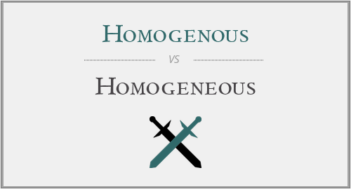 Homogenous vs. Homogeneous