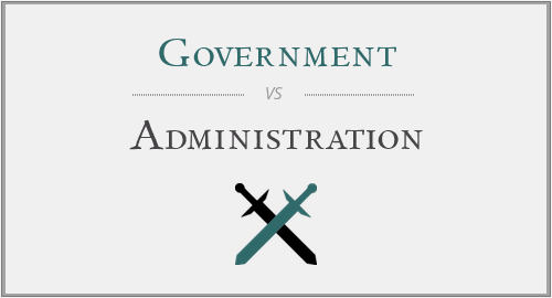Government vs. Administration