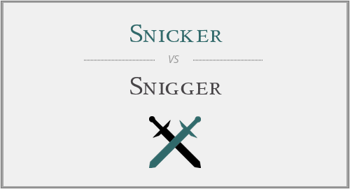 Snicker vs. Snigger