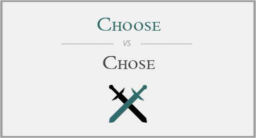 Choose vs. Chose